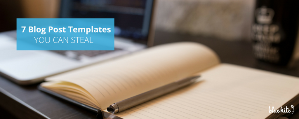 7 Blog Post Templates You Can Steal - Blue Kite