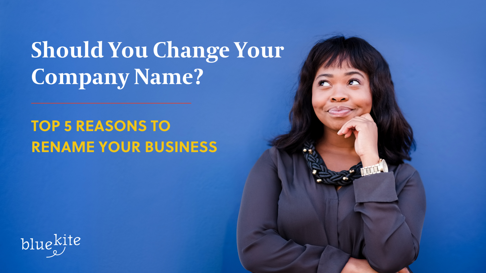 Should You Change Your Company Name? - Blue Kite